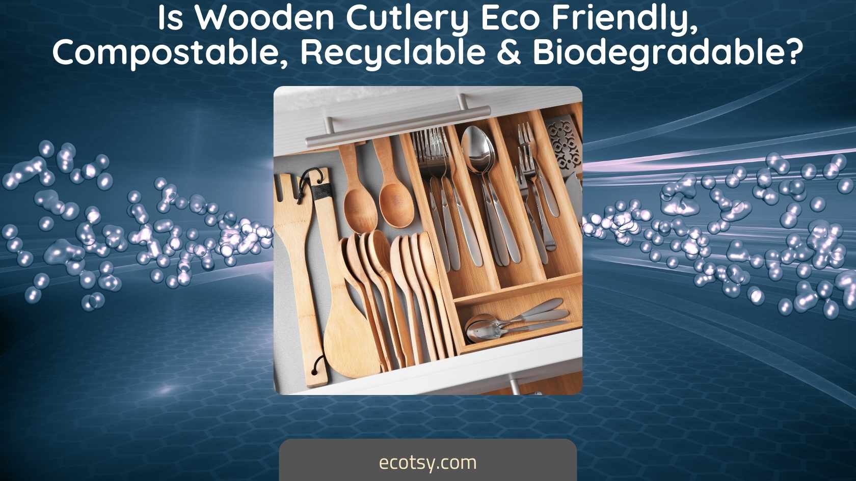 Is Wooden Cutlery Eco Friendly, Compostable, Recyclable & Biodegradable ...